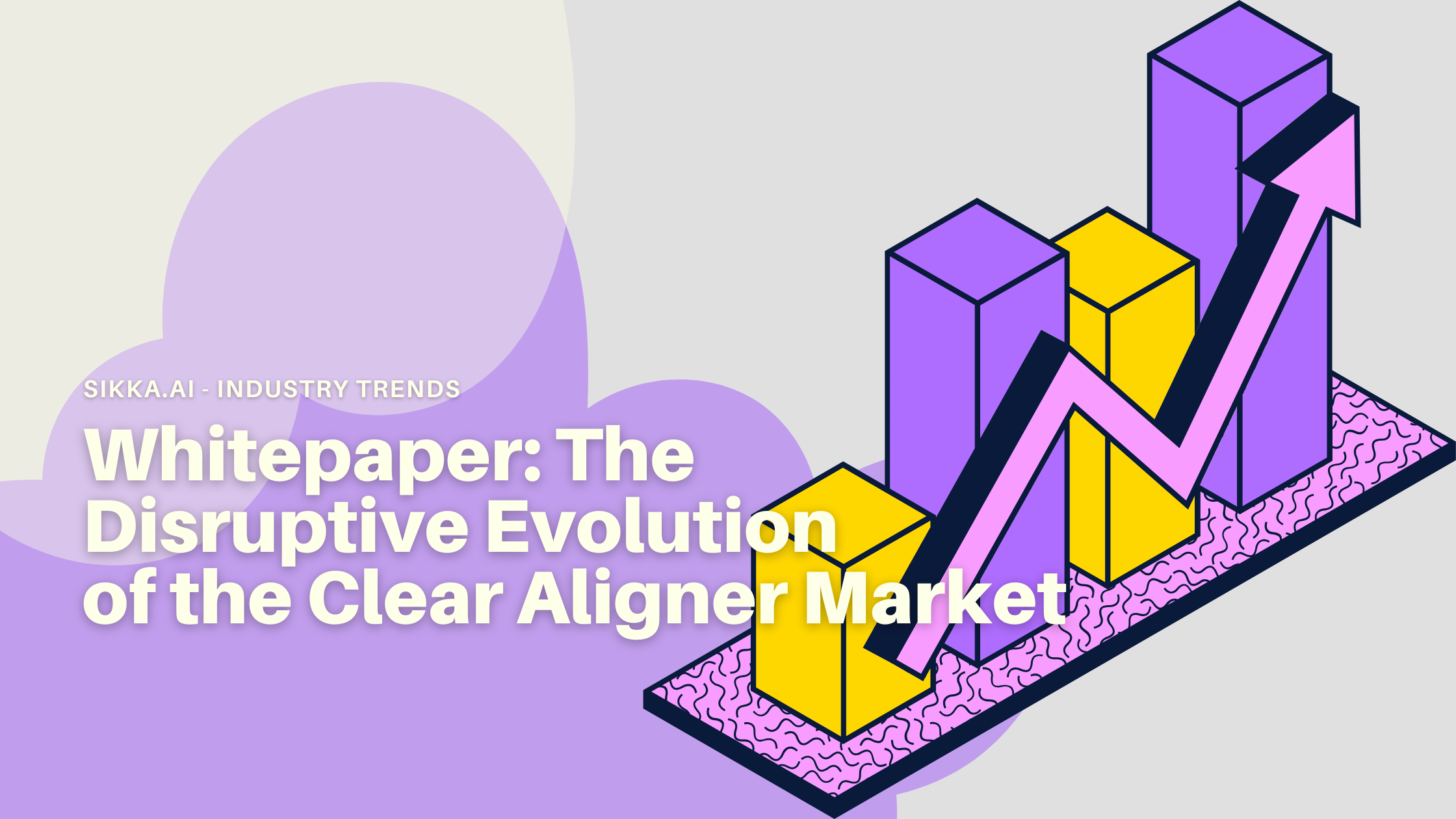 Whitepaper: The Disruptive Evolution of the Clear Aligner Market